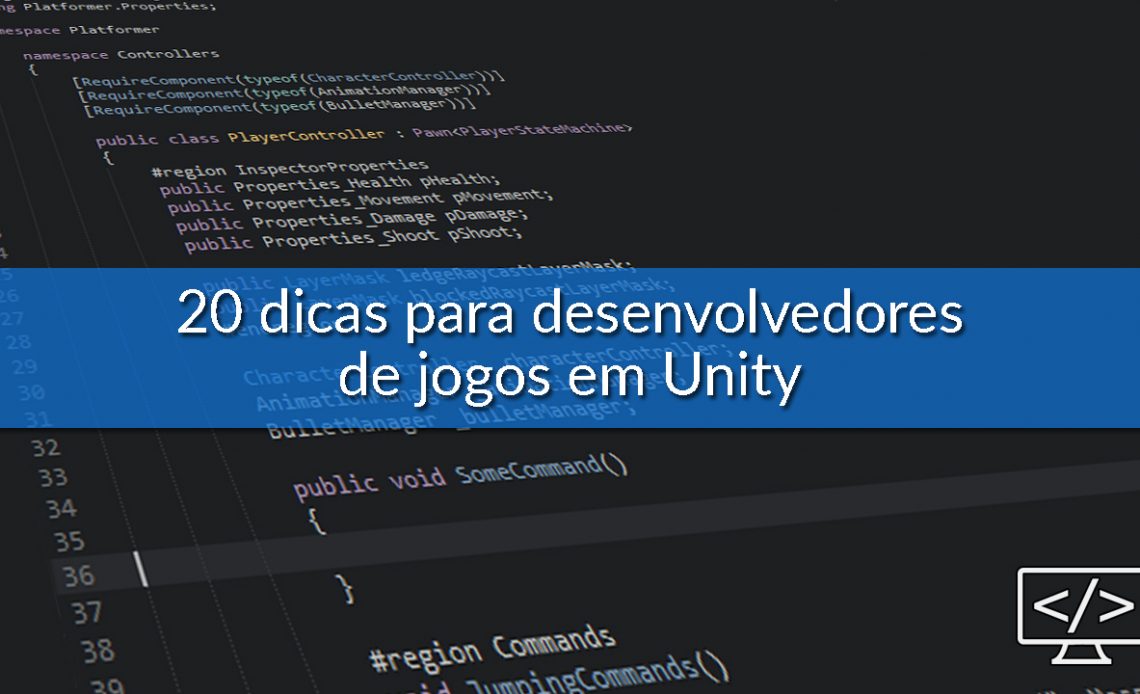 20 dicas para desenvolvedores de jogos em Unity