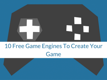 10 Free Game Engines To Create Your Game