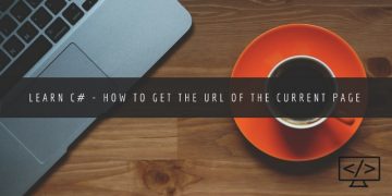 Learn C# - How To Get the URL of The Current Page
