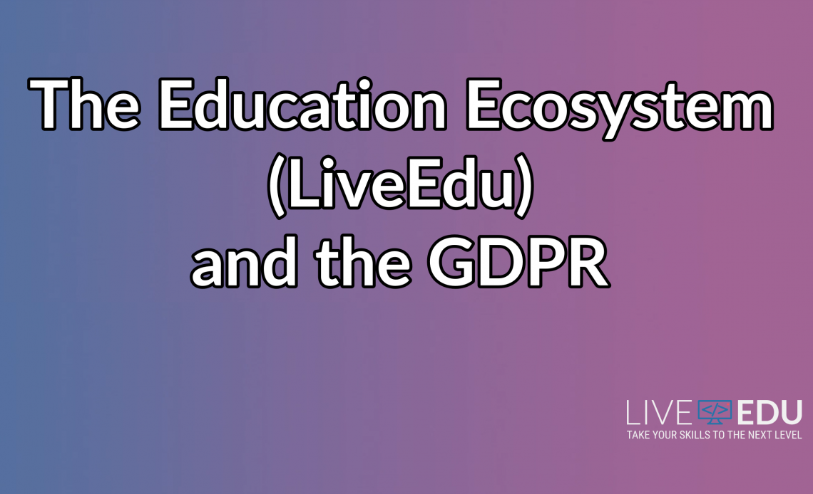 Education Ecosystem (LiveEdu) and the GDPR