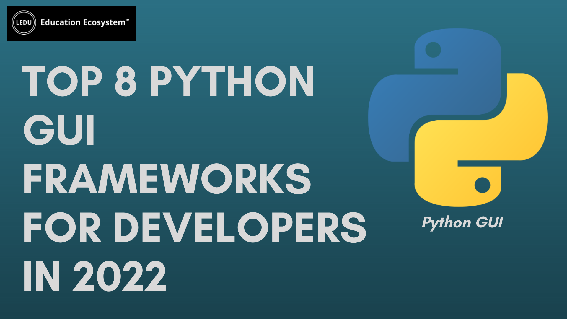 Top 8 Python GUI Frameworks For Developers In 2022