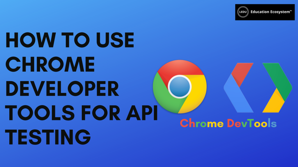 How To Use Chrome Developer Tools For Api Testing