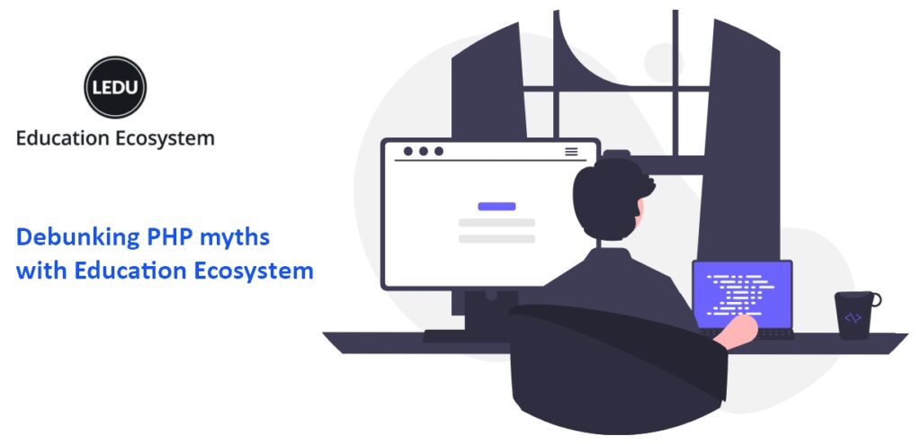Debunking 5 common myths about PHP development with Education Ecosystem ...